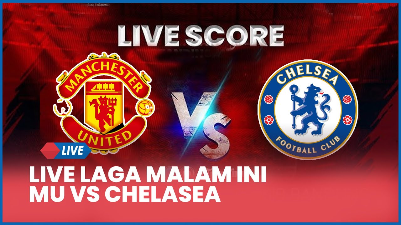 🔴 LIVE LAGA MALAM INI Manchester United VS Chelasea [ AI SCORE] - YouTube