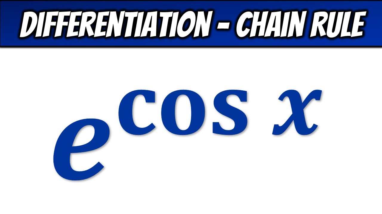 Differential of e^cos(x) using the Chain Rule - A Level Maths - YouTube