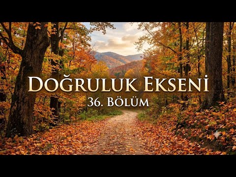 Doğruluk Ekseni 36.Bölüm (Final)