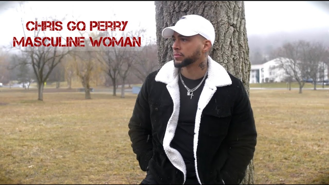 Chris GQ Perry - Masculine Woman (Official Video) - YouTube