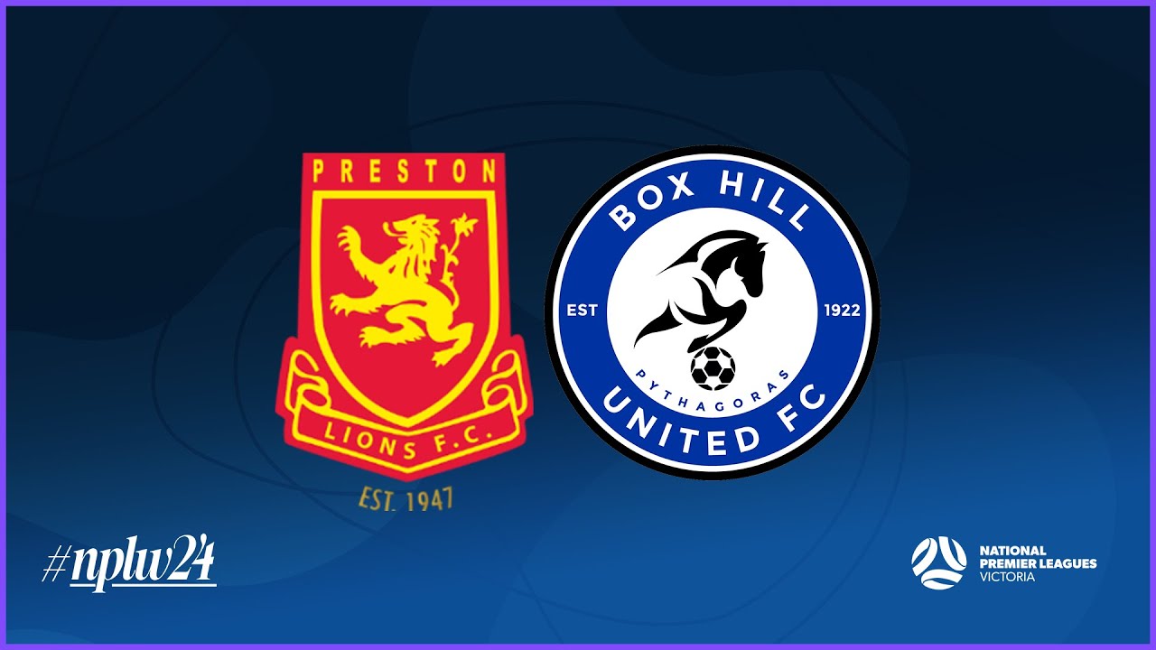 2024 NPLWVIC Round 14: Preston Lions FC v Box Hill United FC - YouTube