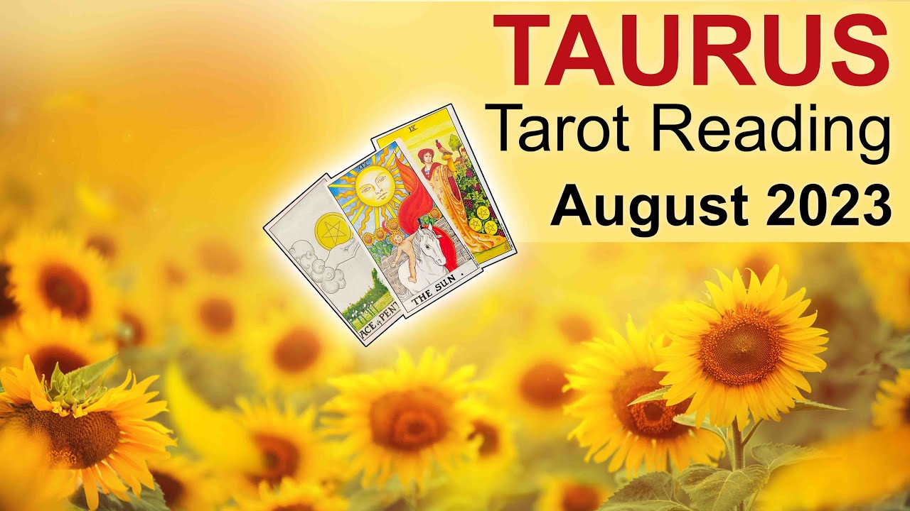 TAURUS AUGUST 2023 Tarot Reading "YOU'RE GETTING YOUR WISH TAURUS ...