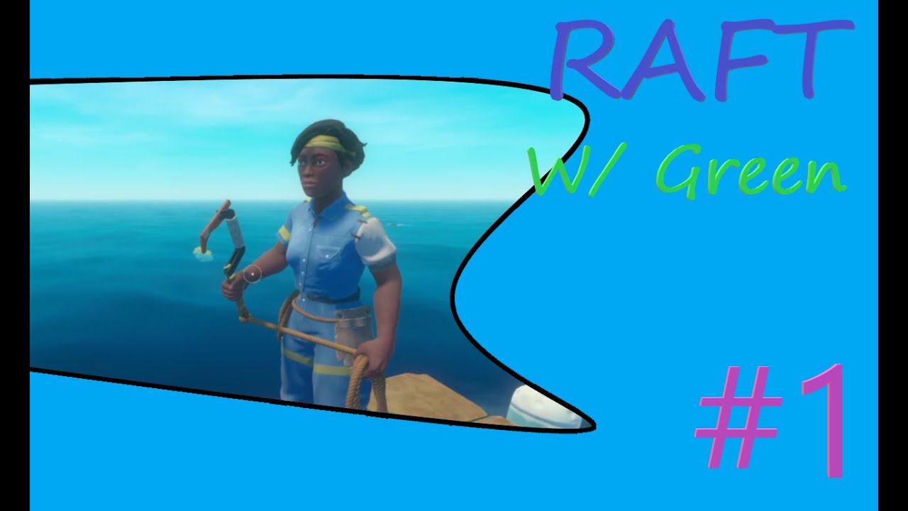 Raft W Green #1 - YouTube