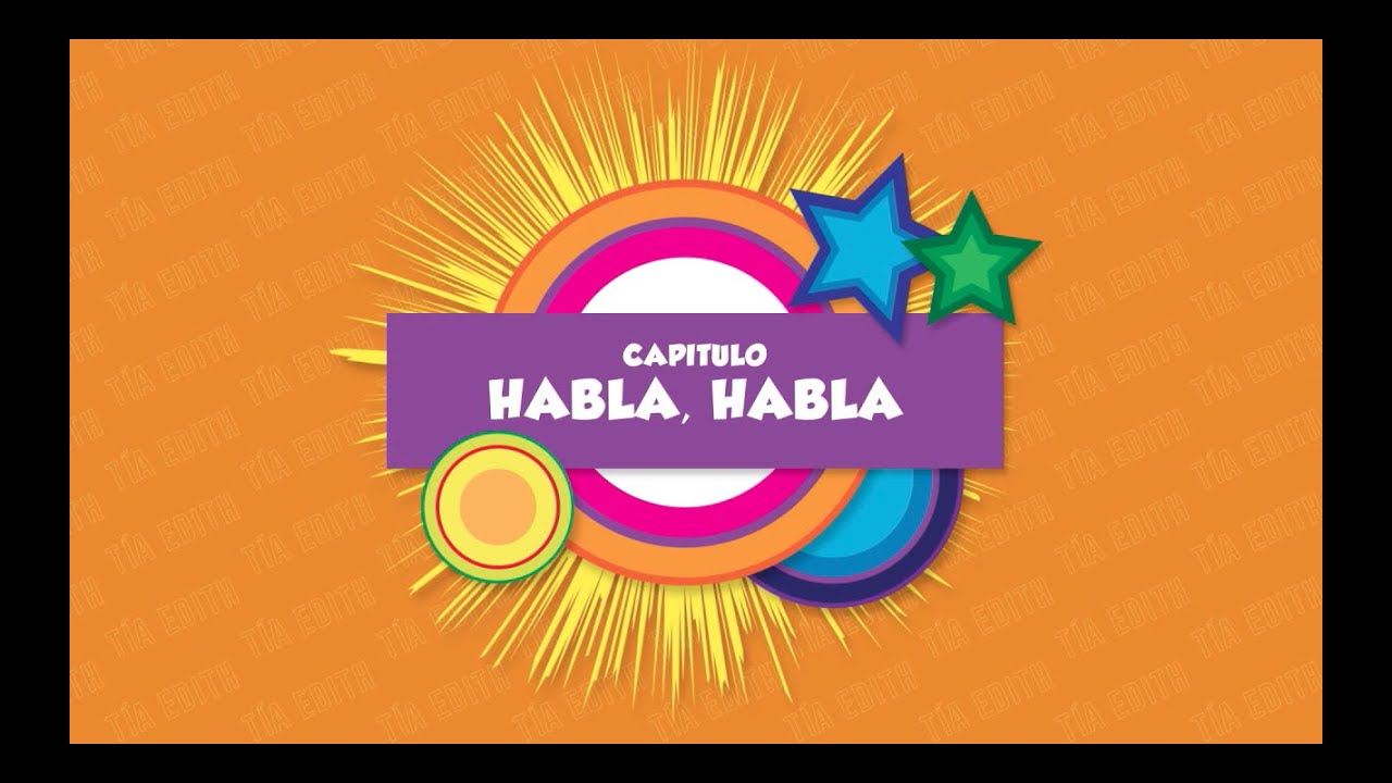 Tía Edith - Habla, Habla - T5CAP37 - YouTube