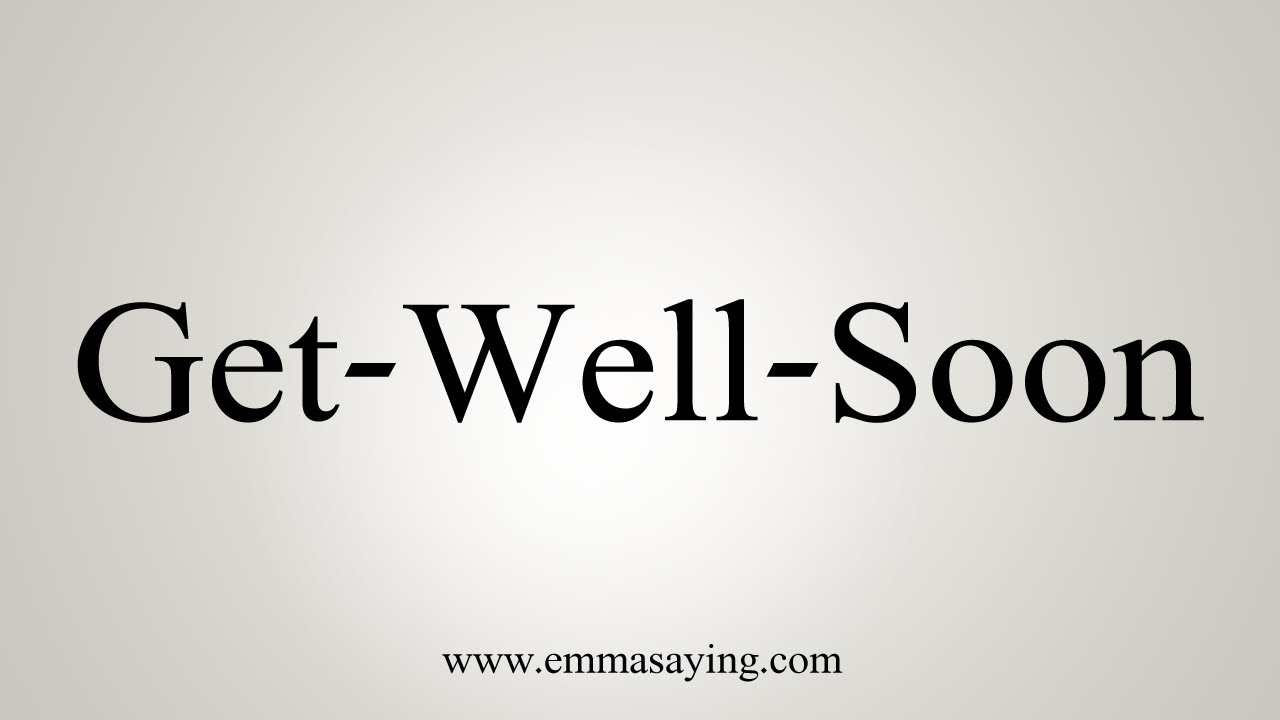 How To Say Get Well Soon YouTube how-to-say-get-well-soon-youtube