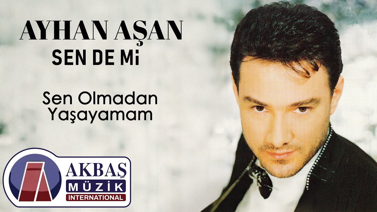 Ayhan Aşan – Sen Olmadan Yaşayamam - YouTube