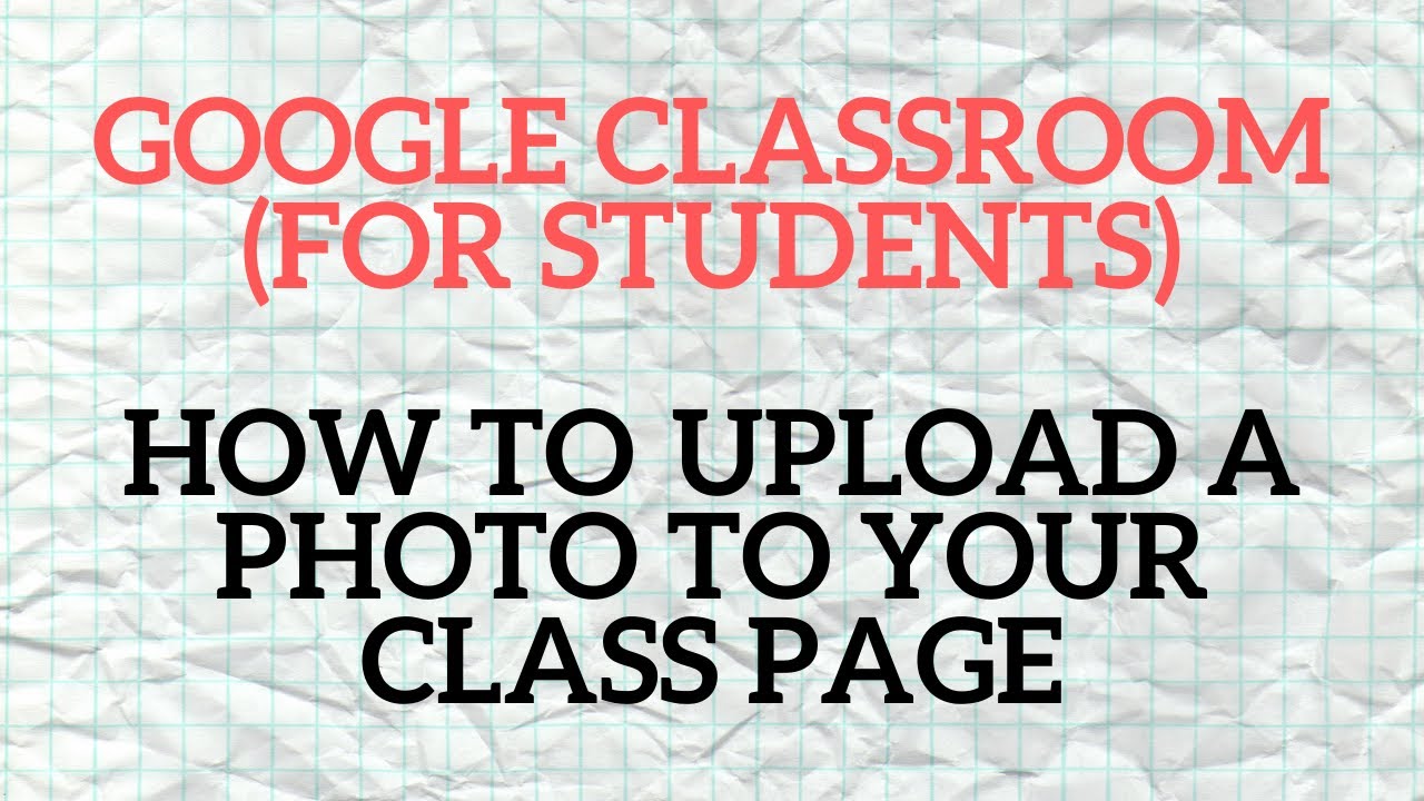 Google Classroom (For Students) - How to upload a photo to your class ...