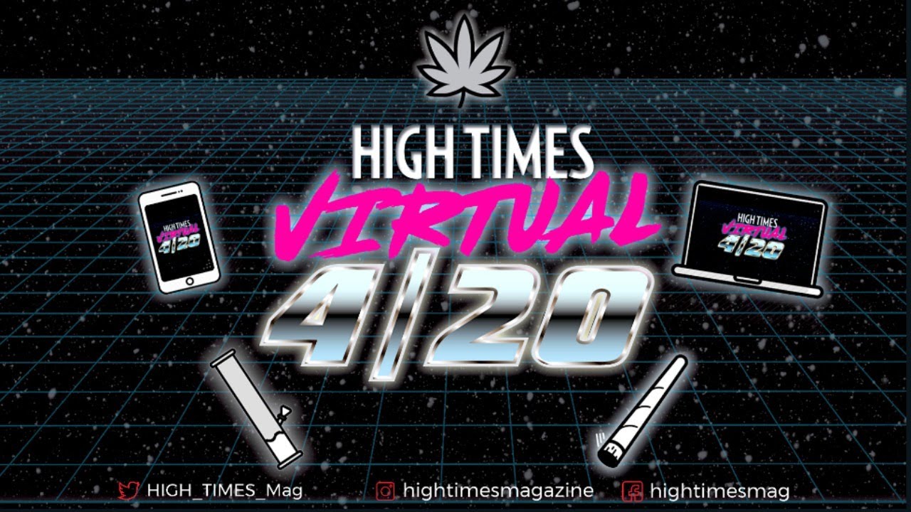 HIGH TIMES Virtual 4/20 - YouTube