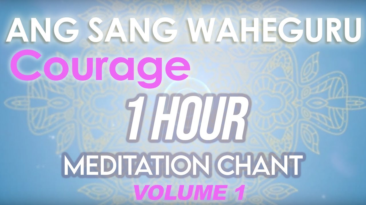 Ang Sang Wahe Guru 1 Hour Meditiation Chant - Courage Chant (Sleep Aid ...