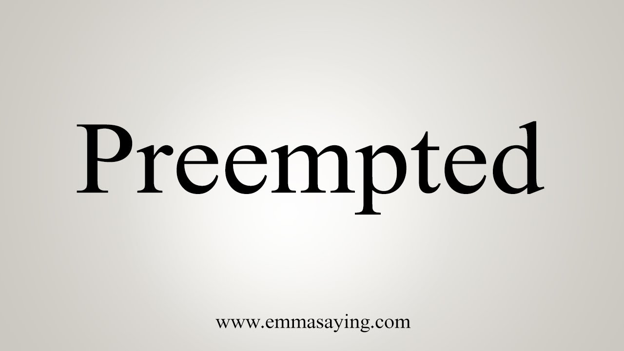 How To Say Preempted Youtube