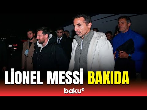 Messi və komanda yoldaşları Bakıda