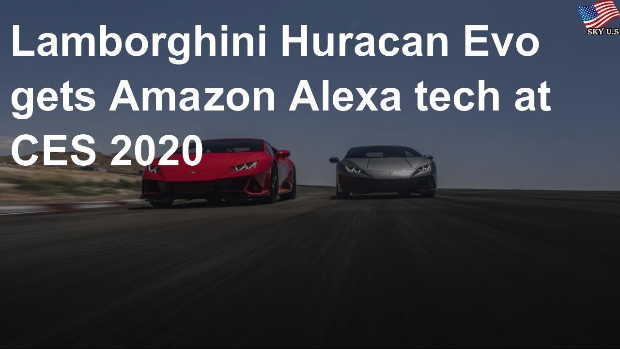 Lamborghini Huracan Evo gets Amazon Alexa tech at CES 2020 - YouTube