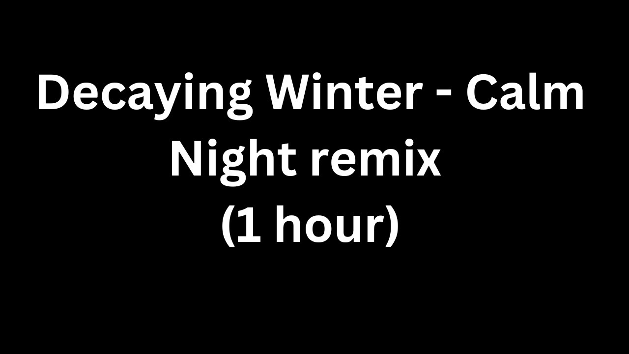 Decaying Winter - Calm Night remix (1 hour) - YouTube
