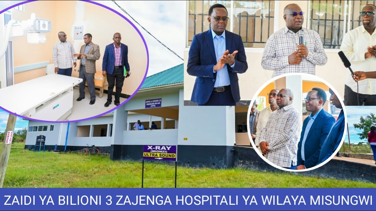 ZAIDI YA BILIONI 3 ZAJENGA HOSPITALI YA WILAYA MISUNGWI, KUWAONDOLEA ...