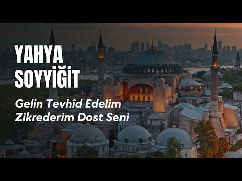 Yahya Soyyiğit - Gelin Tevhid Edelim / Zikrederim Dost Seni