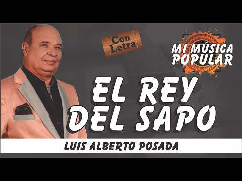 El Rey del Sapo - Luis Alberto Posada - Con Letra (Video Lyric) #MusicaPopular