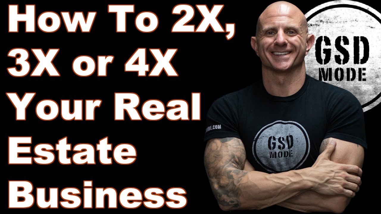 8 Steps To 2X, 3X, (or even) 4X your Real Estate Business Next Year ...