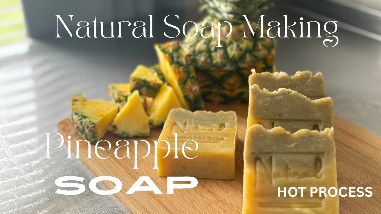 PINEAPPLE SOAP ( HOT PROCESS) - YouTube