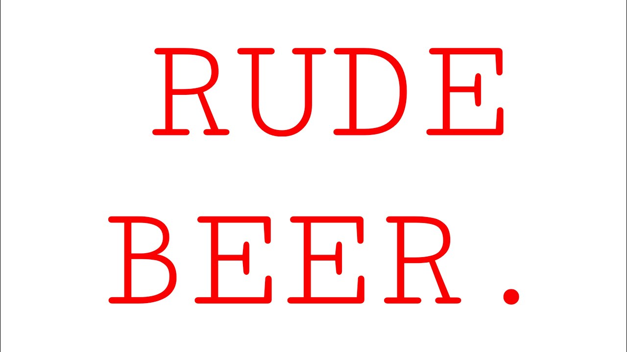 rude beer. - YouTube
