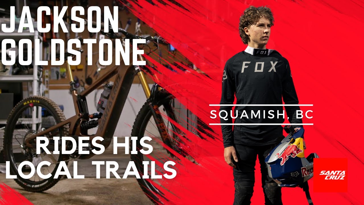 Boost Bro! JACKSON GOLDSTONE rides his local Squamish trails - YouTube