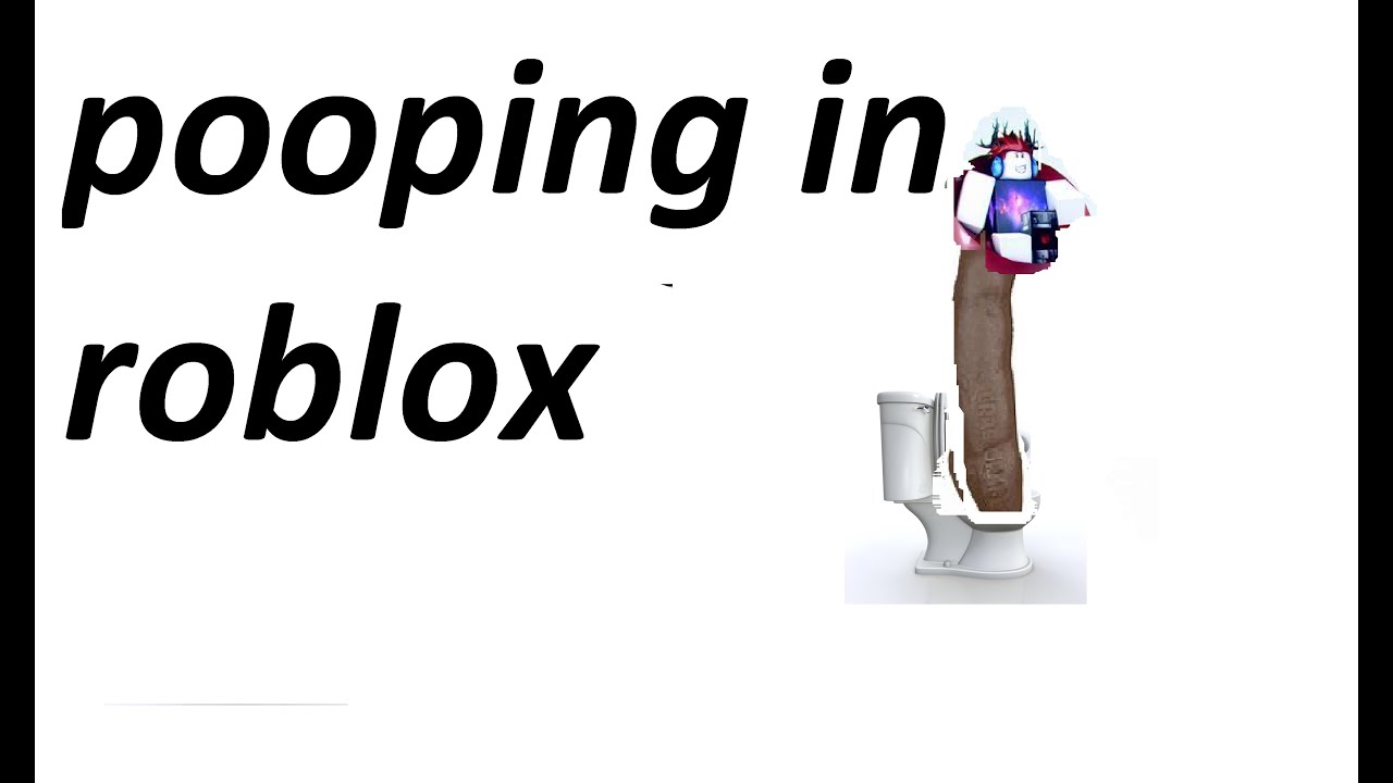 pooping in roblox be like... - YouTube