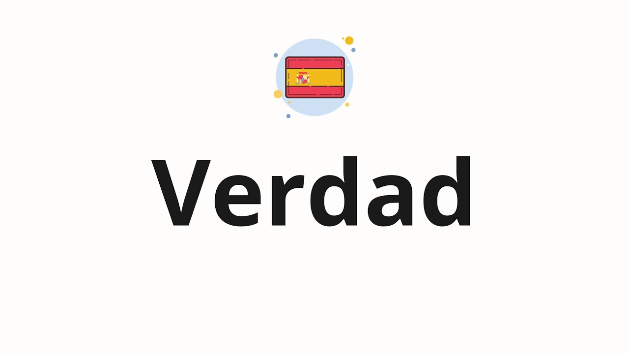 How to pronounce Verdad - YouTube