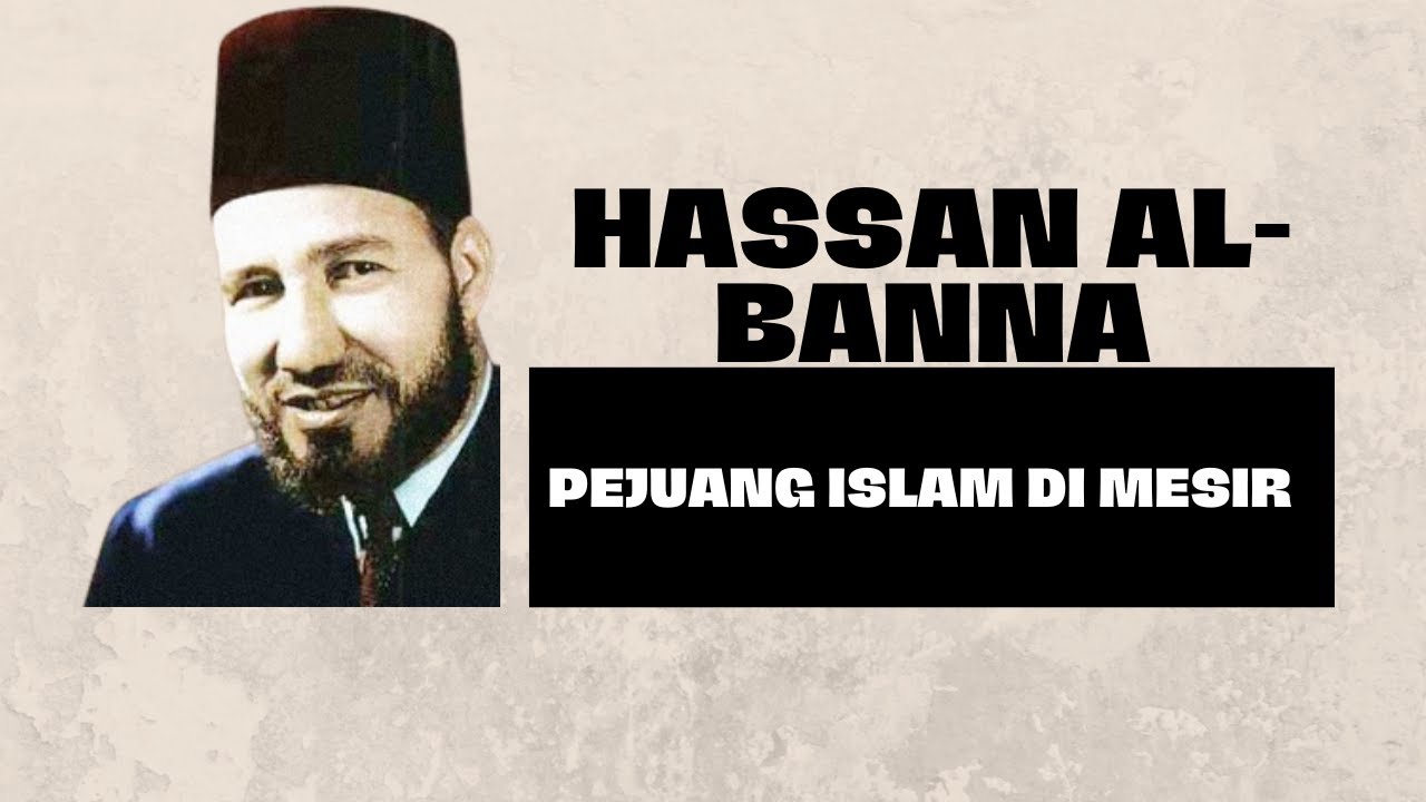 Hassan Al-Banna (Pejuang Islam di Mesir) - YouTube