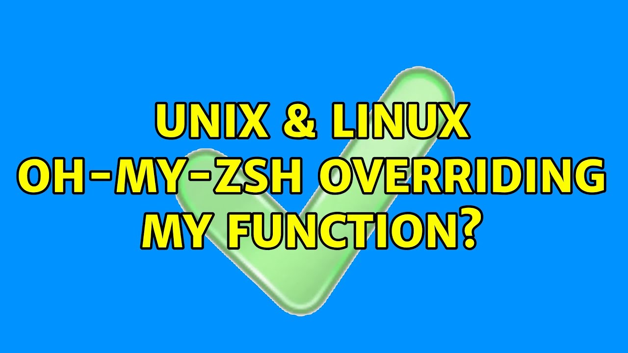 Unix And Linux Oh My Zsh Overriding My Function Youtube