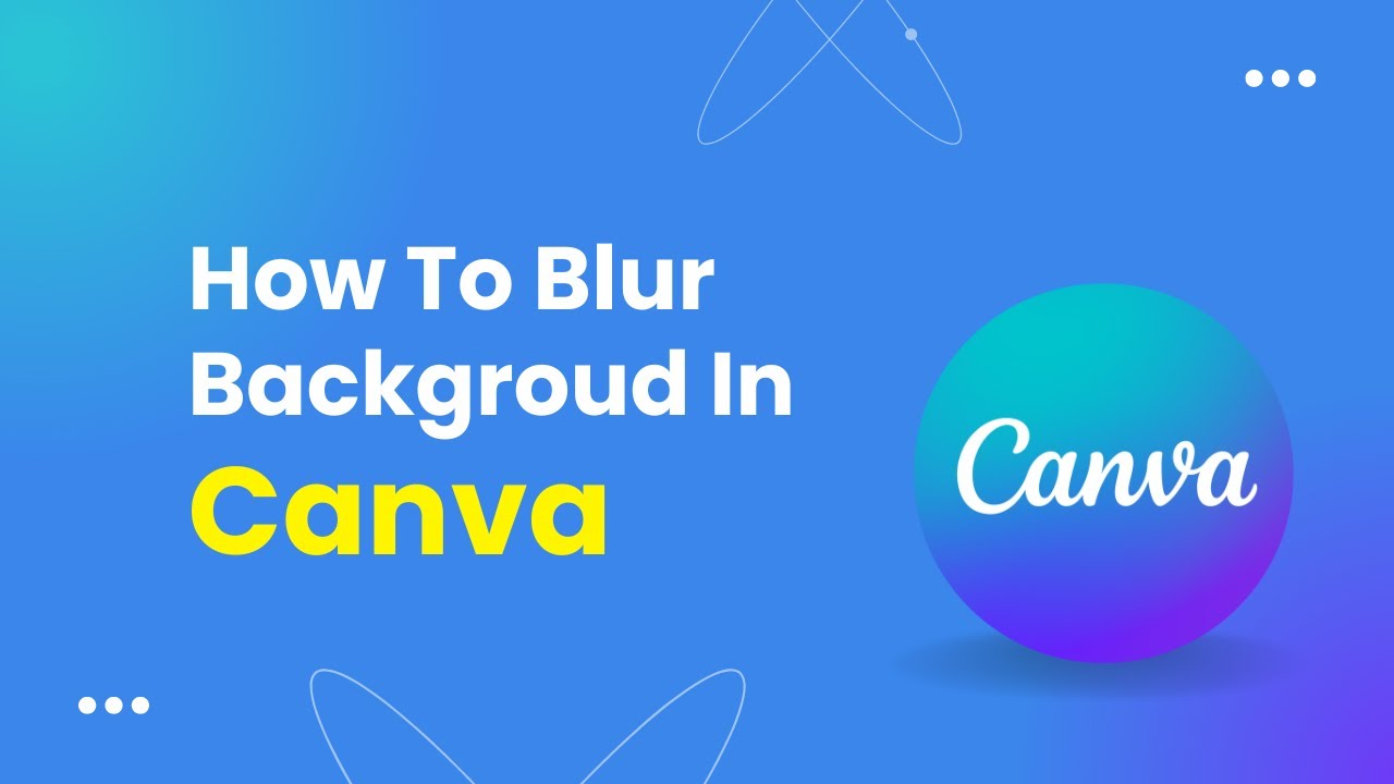 How To Blur Backgroud In Canva Step By Step Tutorial YouTube how-to-blur-backgroud-in-canva-step-by-step-tutorial-youtube