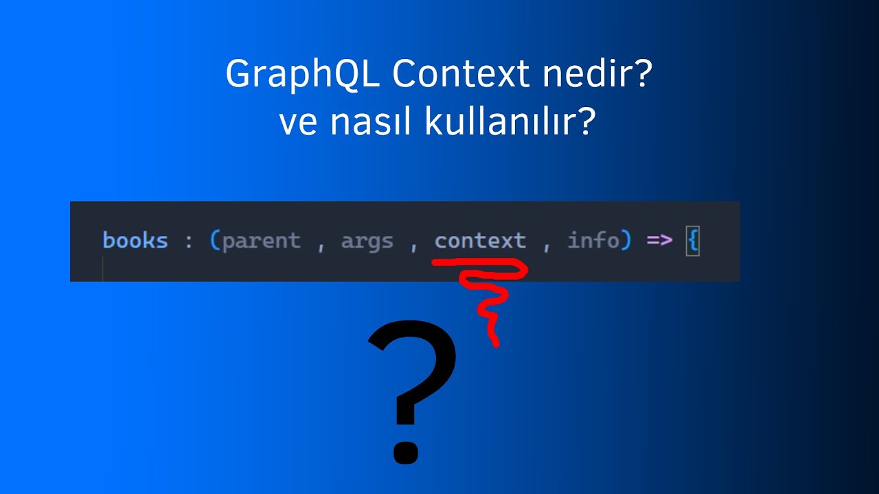 GraphQL Context nedir? ve nasıl kullanılır? - YouTube
