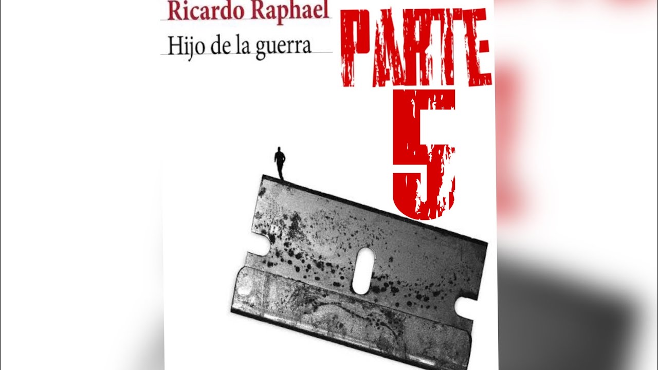 Hijo de la guerra audio libro completo capítulo 5 | Ricardo Raphael - YouTube