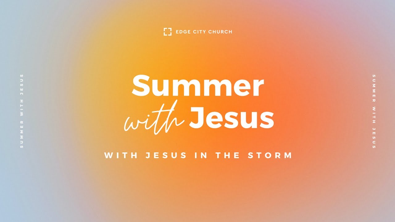 Summer with Jesus | With Jesus In The Storm - YouTube
