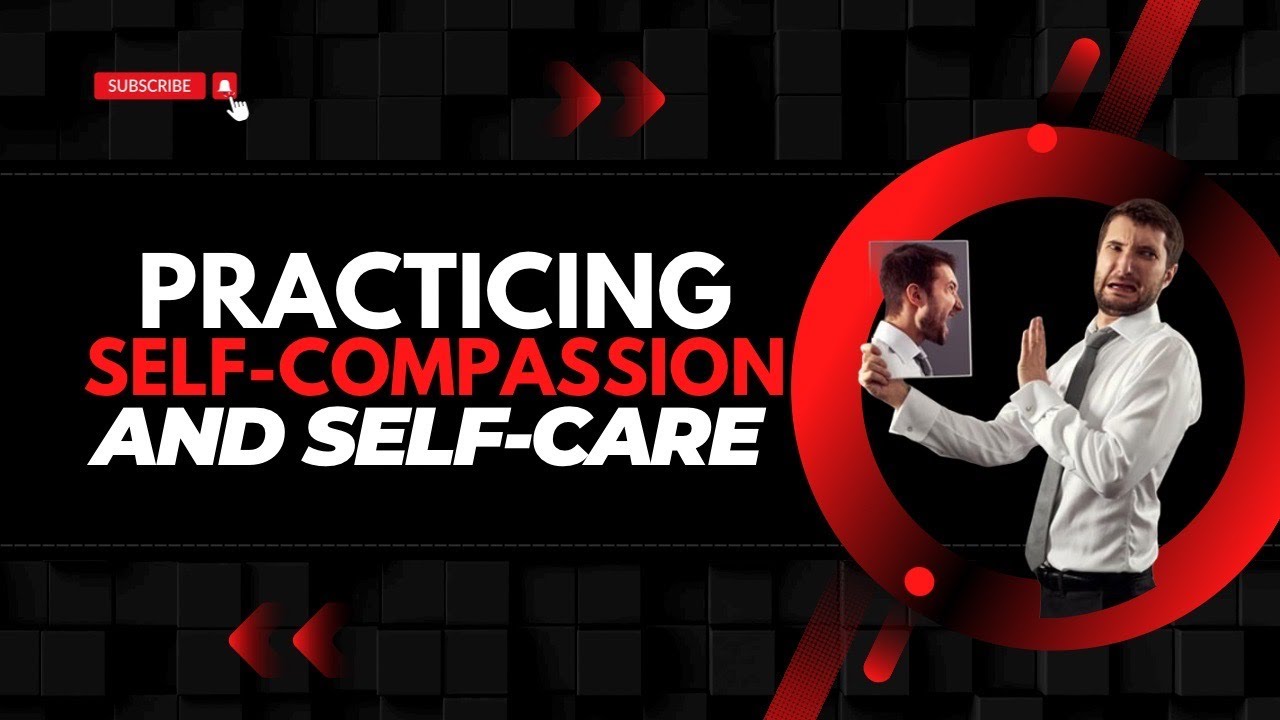 Building Self-Esteem: Practicing Self Compassion and Self Care 9 - YouTube