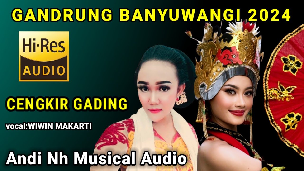 CENGKIR GADING GANDRUNG BANYUWANGI COVER WIWIN MAKARTI DAN ANDI NH MUSICAL AUDIO 2024 - YouTube