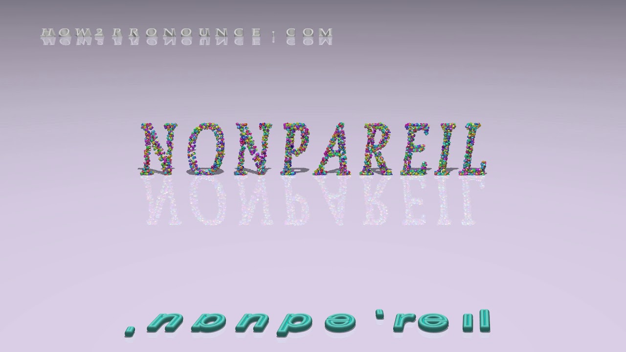 nonpareil - pronunciation + Examples in sentences and phrases - YouTube
