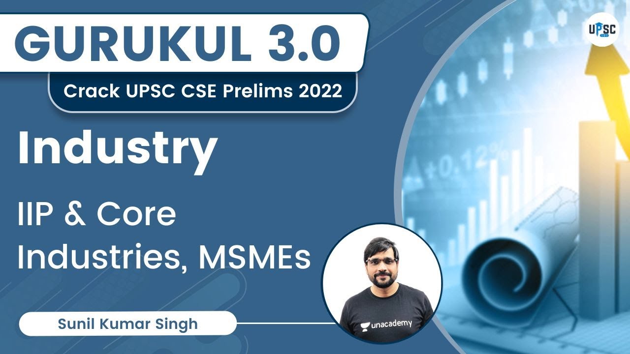 Industry | IIP & Core Industries, MSMEs | UPSC 101 | Gurukul 3.0 ...