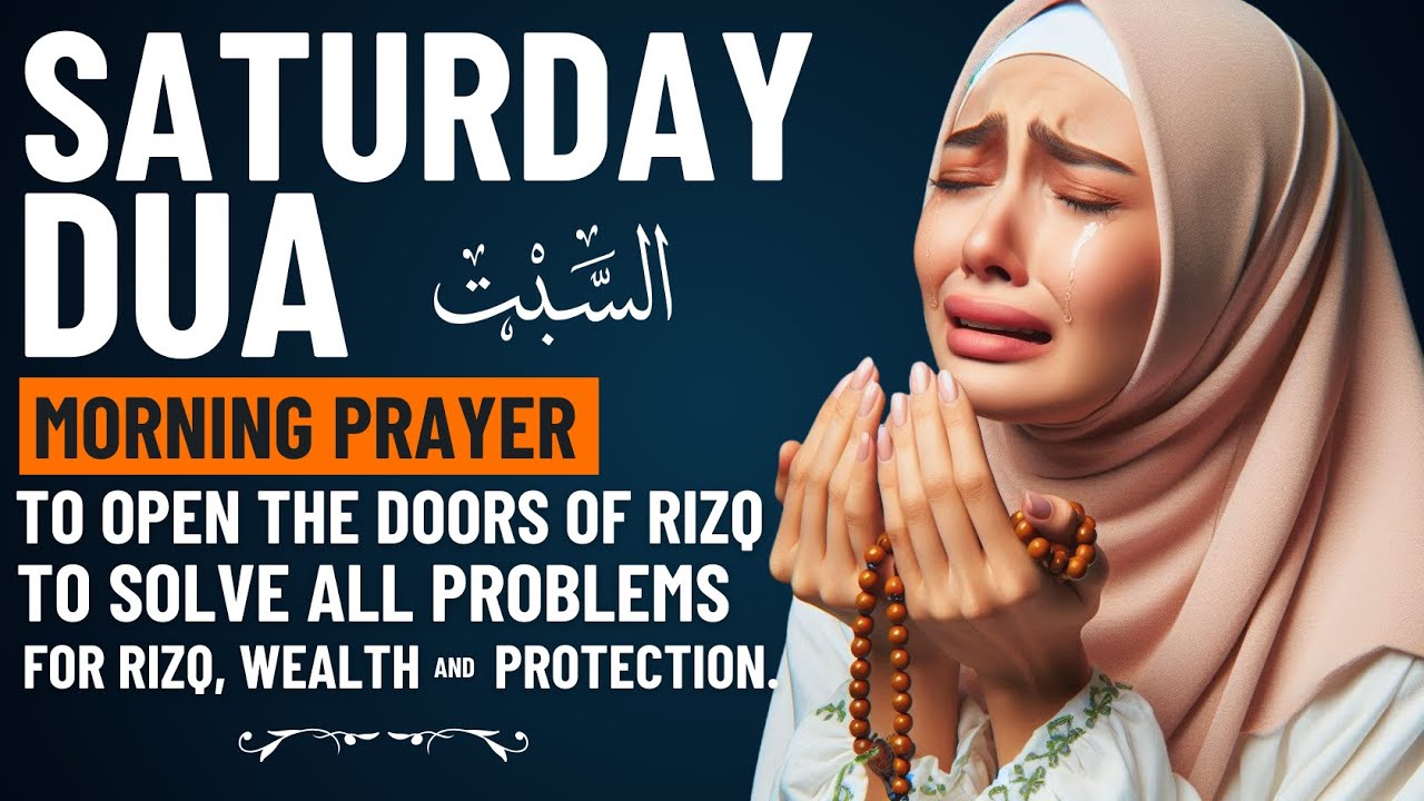 DUA for SATURDAY | To Open The Door of Rizq & Solve All Problems - Dua ...