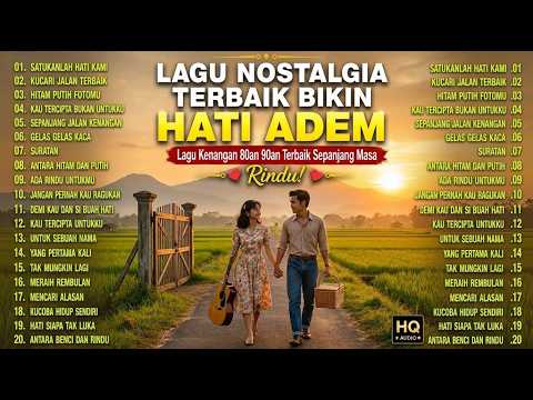 🎵 Rindu! Lagu Nostalgia Terbaik Bikin Hati Adem — TEMBANG KENANGAN 70an 80an 90an