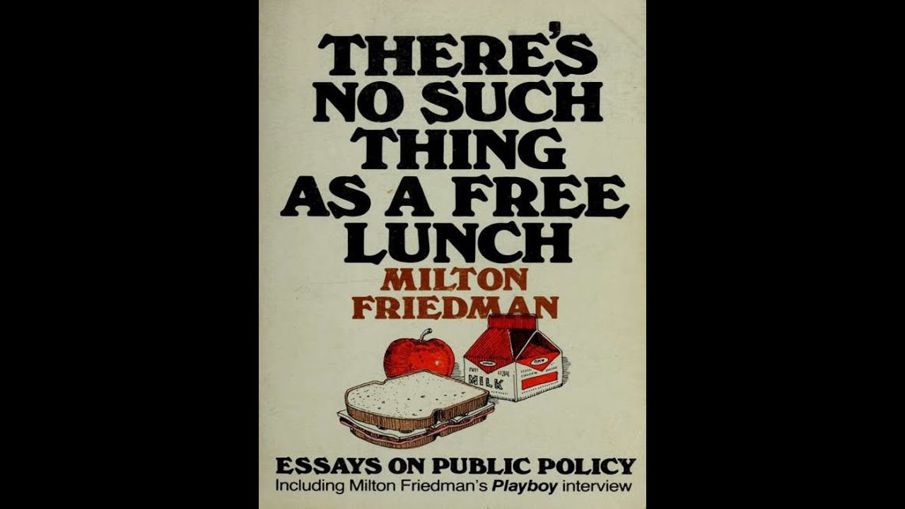 Friedman, Milton, 1912- - There's No Such Thing as a Free Lunch - YouTube