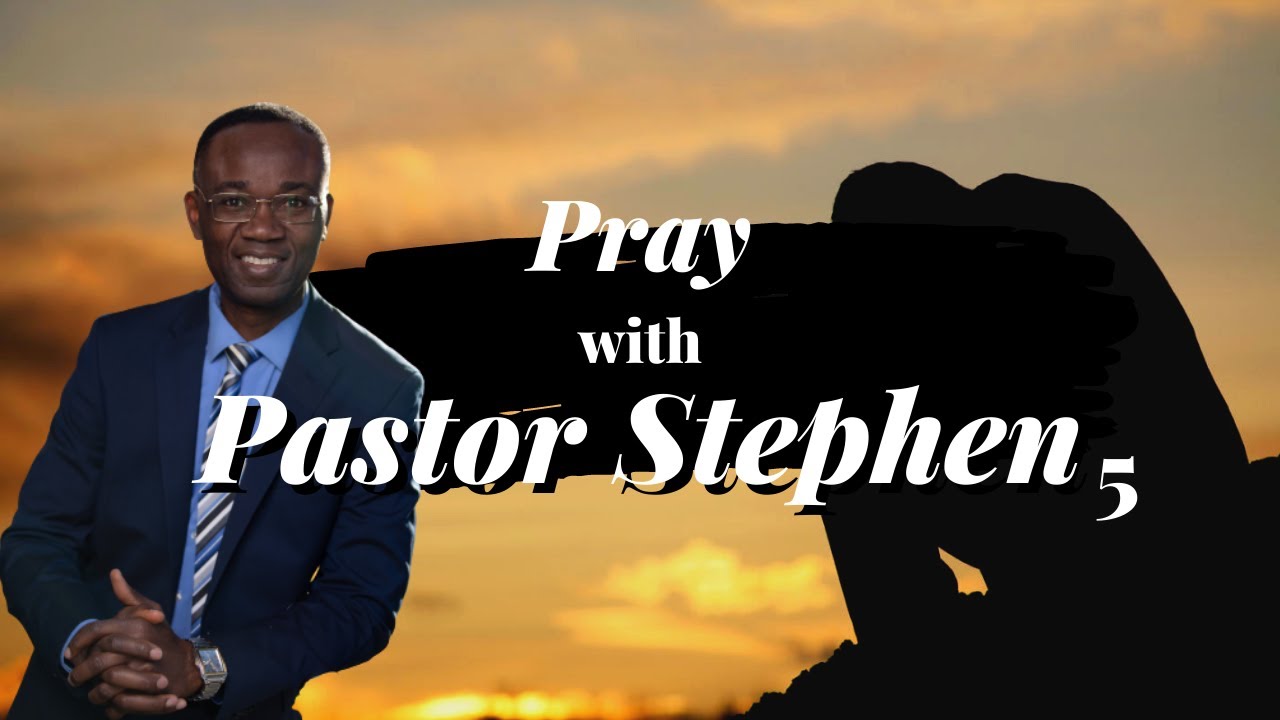 Pray With Pastor Stephen Part 5 - YouTube