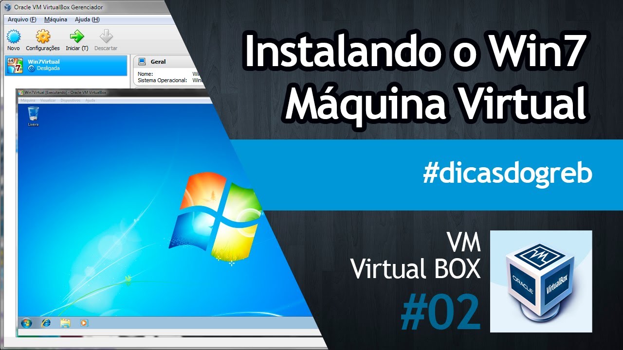 Virtual Box - Instalando o Windows 7 em Máquina Virtual #dicasdogreb ...