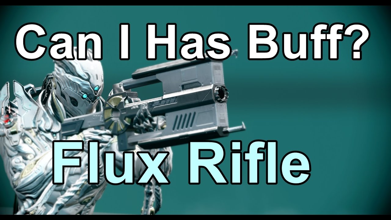 Can I Has Buff: The Flux Rifle (Warframe) - YouTube
