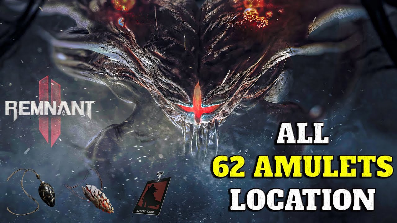 All 62 Amulets Location Guide Remnant II - YouTube