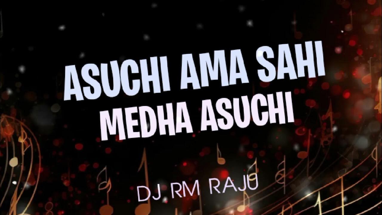 ASUCHI AMA SAHI MEDHA ASUCHI X NAGIN MUSIC ( EDM X TAPURI ) DJ RM RAJU - YouTube