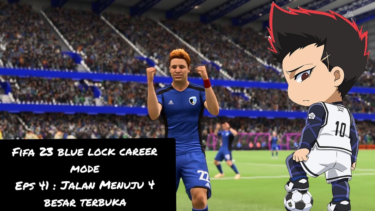 FIFA 23 Blue Lock Career Mode. Jalan Menuju 4 Besar Terbuka Lebar #41 ...