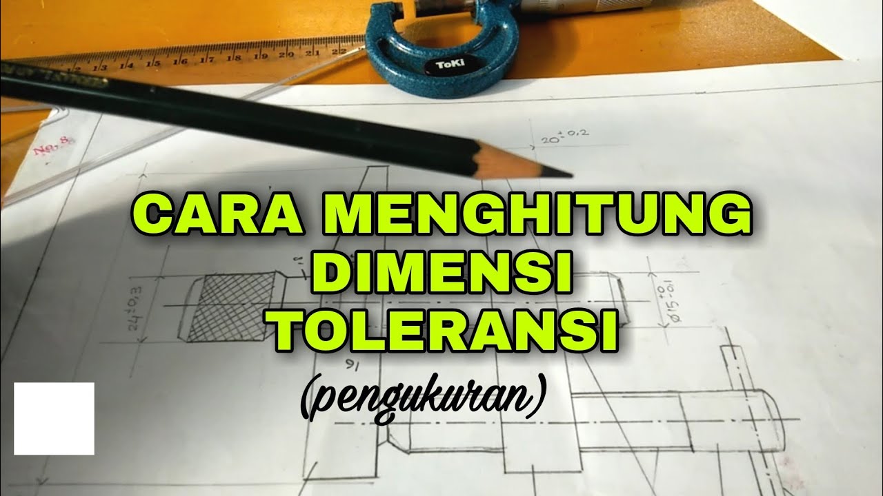 TUTORIAL CARA MENGHITUNG DIMENSI TOLERANSI UKURAN - YouTube