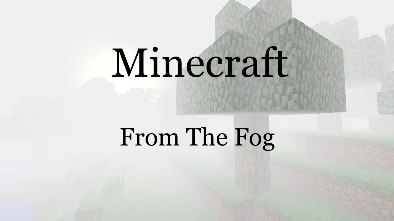Minecraft || From The Fog - YouTube