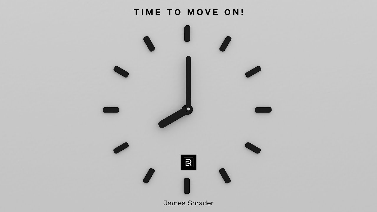Time To Move On! | James Shrader - YouTube