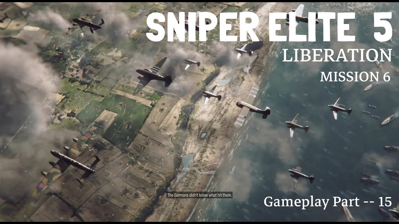 Mission 6 PART 1 -- LIBERATION || Gameplay -- 15 || SNIPER ELITE 5 ...