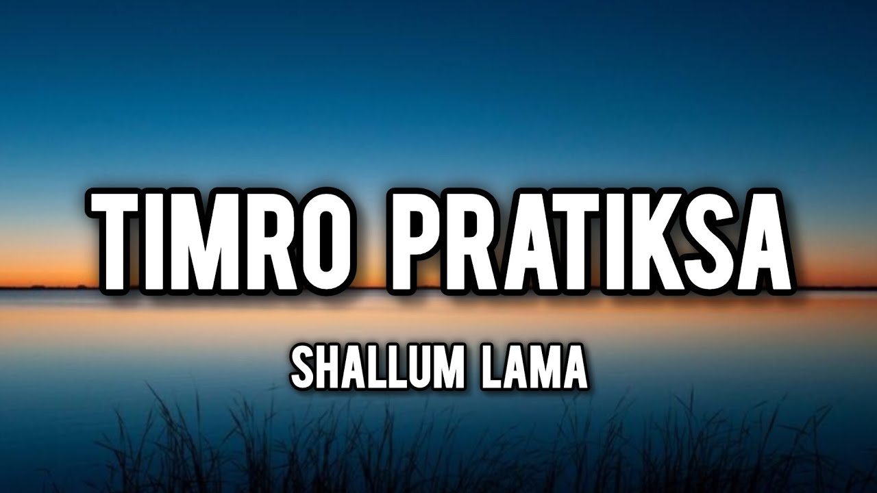 Shallum Lama || Timro pratiksha || Lyrics video - YouTube